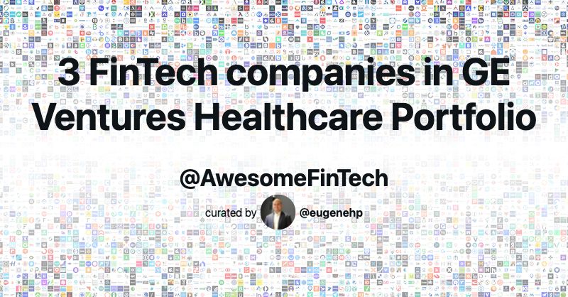 3 Public FinTech companies in GE Ventures Healthcare Portfolio ...