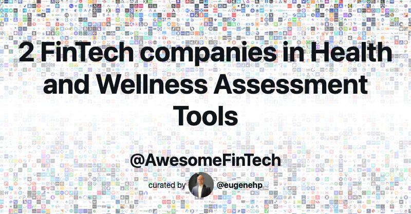 2 FinTech companies in Health & Wellness Assessment Tools | Awesome FinTech