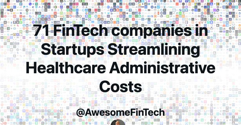 71 FinTech companies in Startups Streamlining Healthcare Administrative Costs | Awesome FinTech