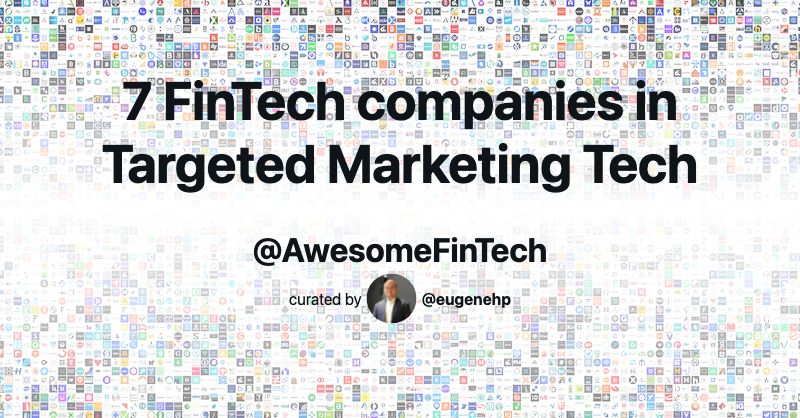 7 FinTech companies in Targeted Marketing Tech | Awesome FinTech