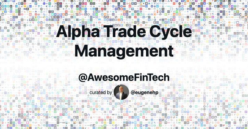 Alpha Trade Cycle Management | Awesome FinTech