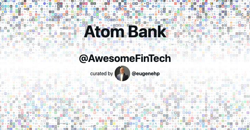 Atom Bank | Awesome FinTech