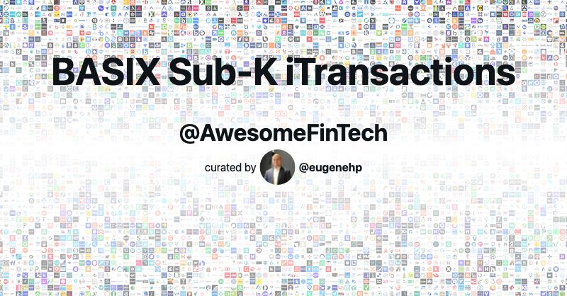 BASIX Sub-K iTransactions | Awesome FinTech