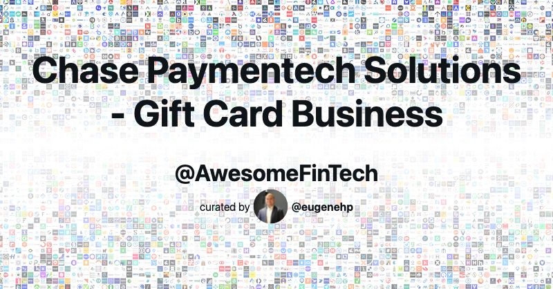 Chase Paymentech Solutions - Gift Card Business | Awesome FinTech
