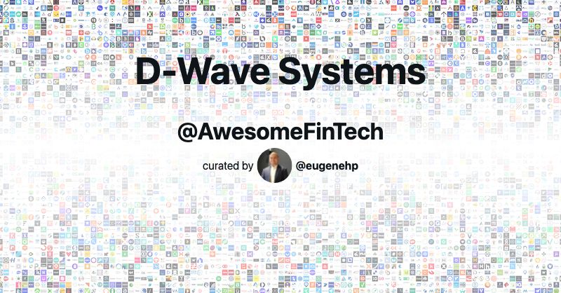 D-Wave Systems | Awesome FinTech D-Wave Systems | Awesome FinTech