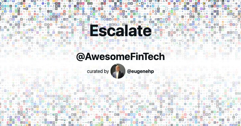 Escalate | Awesome FinTech