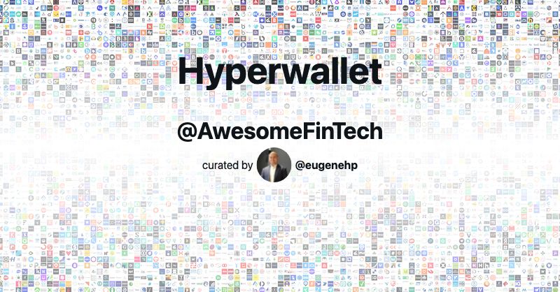 Hyperwallet | Awesome FinTech