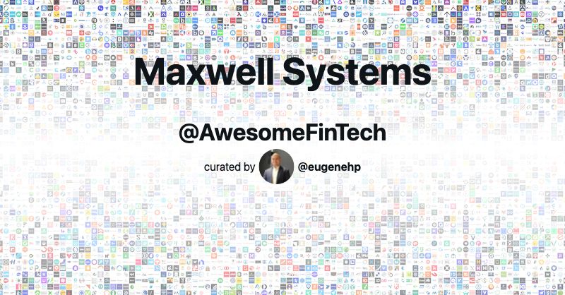 Maxwell Systems | Awesome FinTech