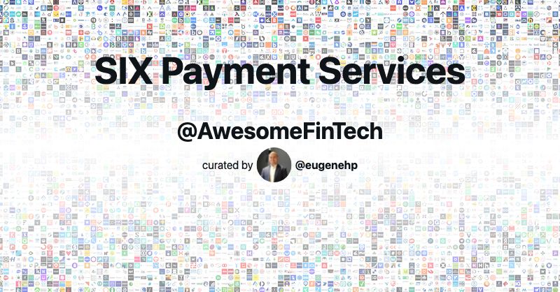 SIX Payment Services | Awesome FinTech