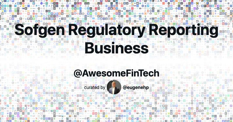 Sofgen Regulatory Reporting Business | Awesome FinTech