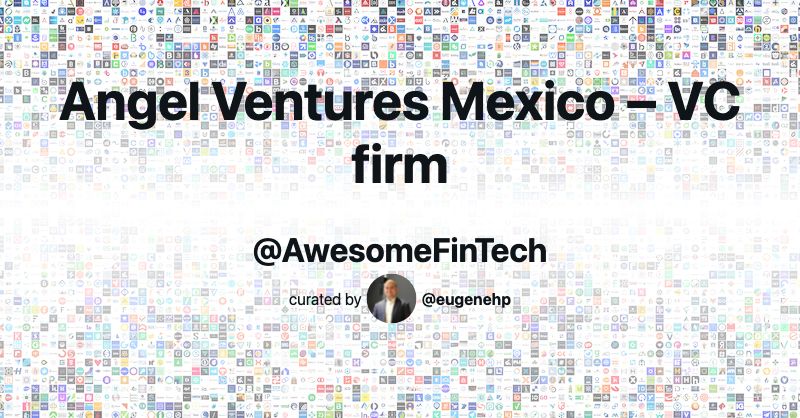 Angel Ventures Mexico – VC firm | Awesome FinTech
