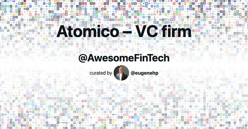 Atomico – VC firm | Awesome FinTech