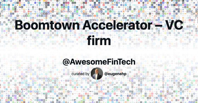 Boomtown Accelerator – VC firm | Awesome FinTech