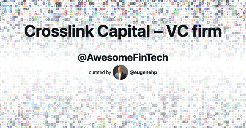 Crosslink Capital – VC firm | Awesome FinTech