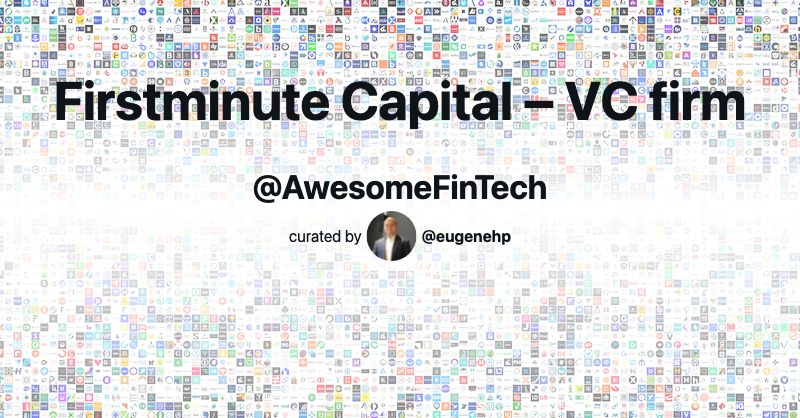 Firstminute Capital – VC firm | Awesome FinTech