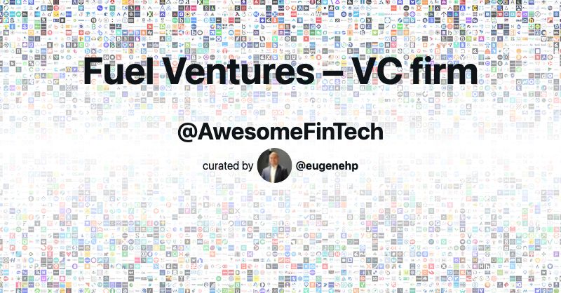 Fuel Ventures – VC firm | Awesome FinTech