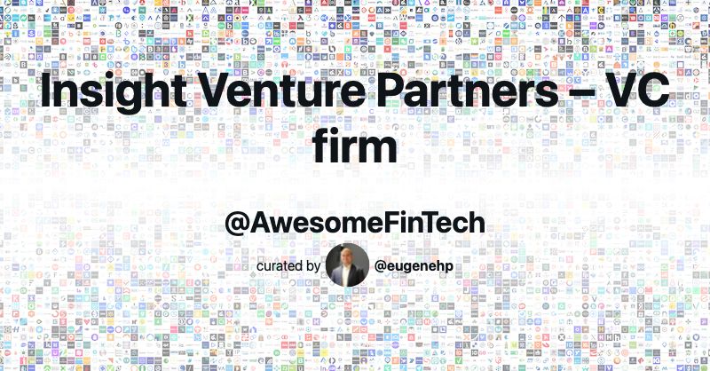 Insight Venture Partners – VC firm | Awesome FinTech
