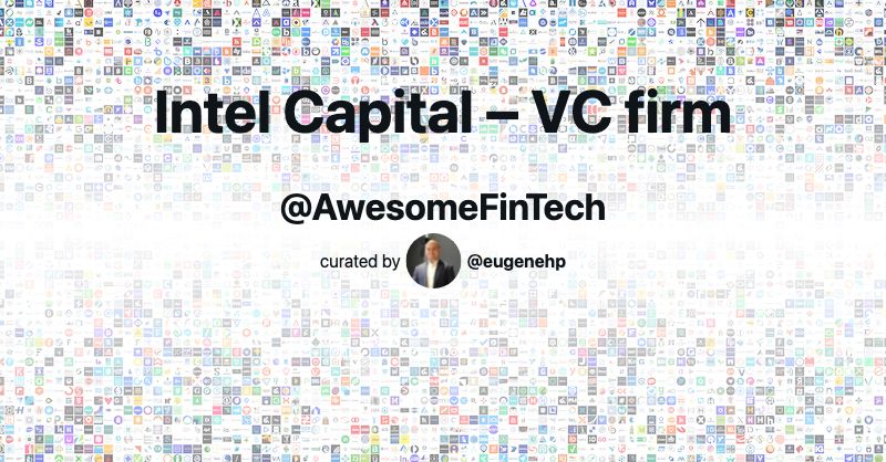 Intel Capital – VC firm | Awesome FinTech
