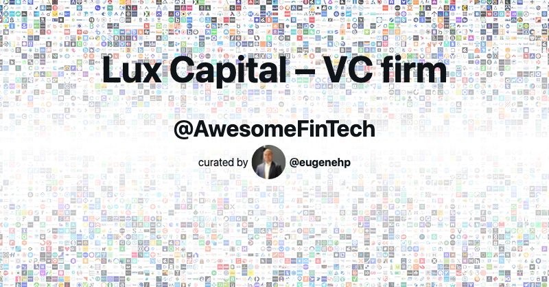 Lux Capital – VC firm | Awesome FinTech