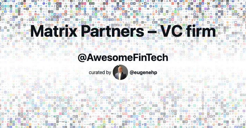 Matrix Partners – VC firm | Awesome FinTech