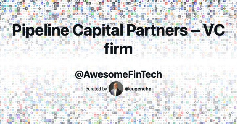 Pipeline Capital Partners – VC firm | Awesome FinTech