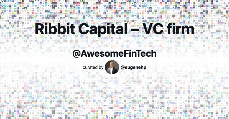 Ribbit Capital – VC firm | Awesome FinTech