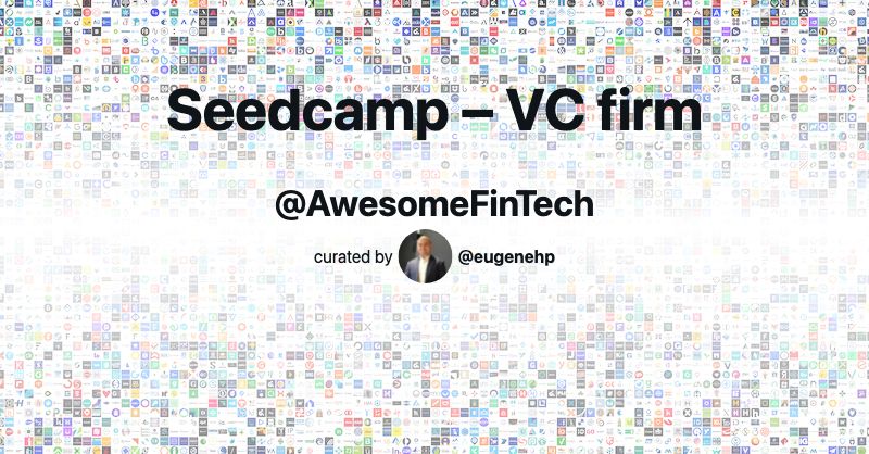 Seedcamp – VC firm | Awesome FinTech
