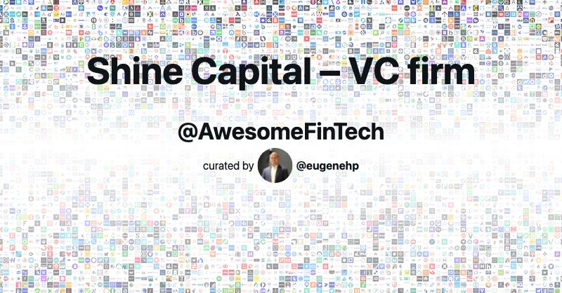 Shine Capital – VC firm | Awesome FinTech