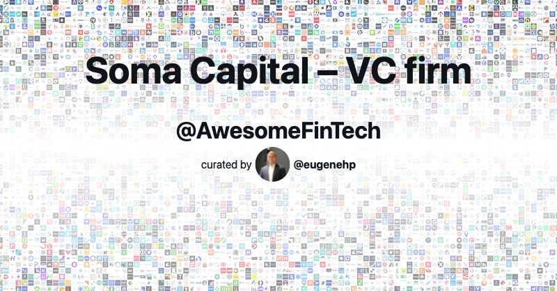 Soma Capital – VC firm | Awesome FinTech