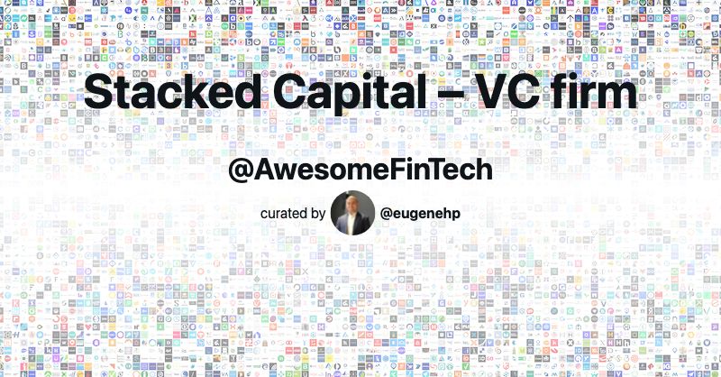 Stacked Capital – VC firm | Awesome FinTech