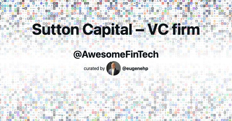 Sutton Capital – VC firm | Awesome FinTech