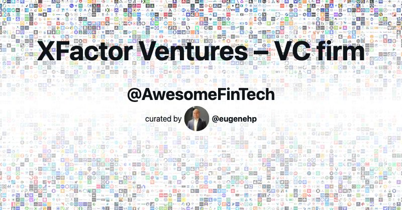 XFactor Ventures – VC firm | Awesome FinTech