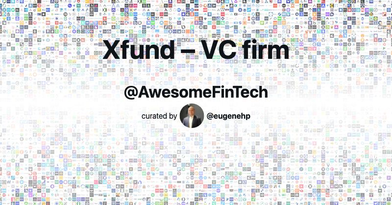Xfund – VC firm | Awesome FinTech