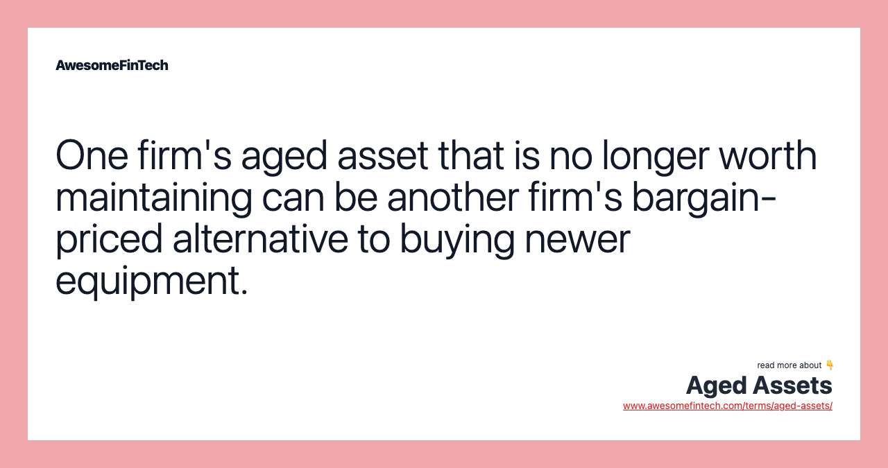 Aged Assets | AwesomeFinTech Blog