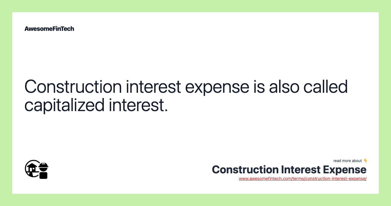 Construction Interest Expense | AwesomeFinTech Blog