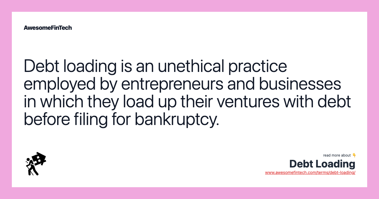 Debt Loading | AwesomeFinTech Blog