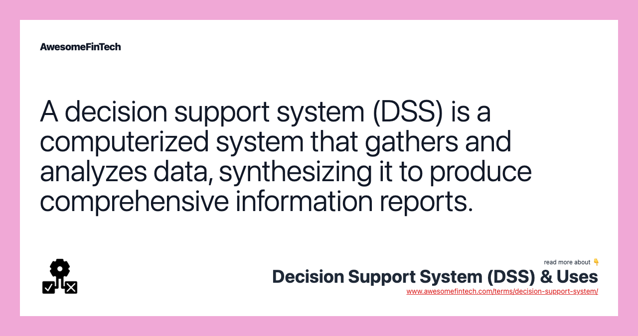 Decision Support System (DSS) & Uses | AwesomeFinTech Blog