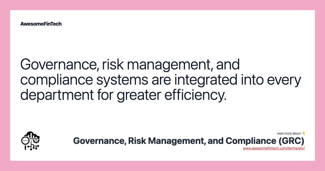 Governance, Risk Management, and Compliance (GRC) | AwesomeFinTech Blog