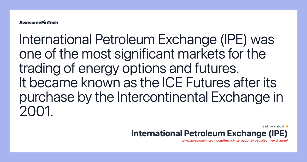 International Petroleum Exchange (IPE) | AwesomeFinTech Blog