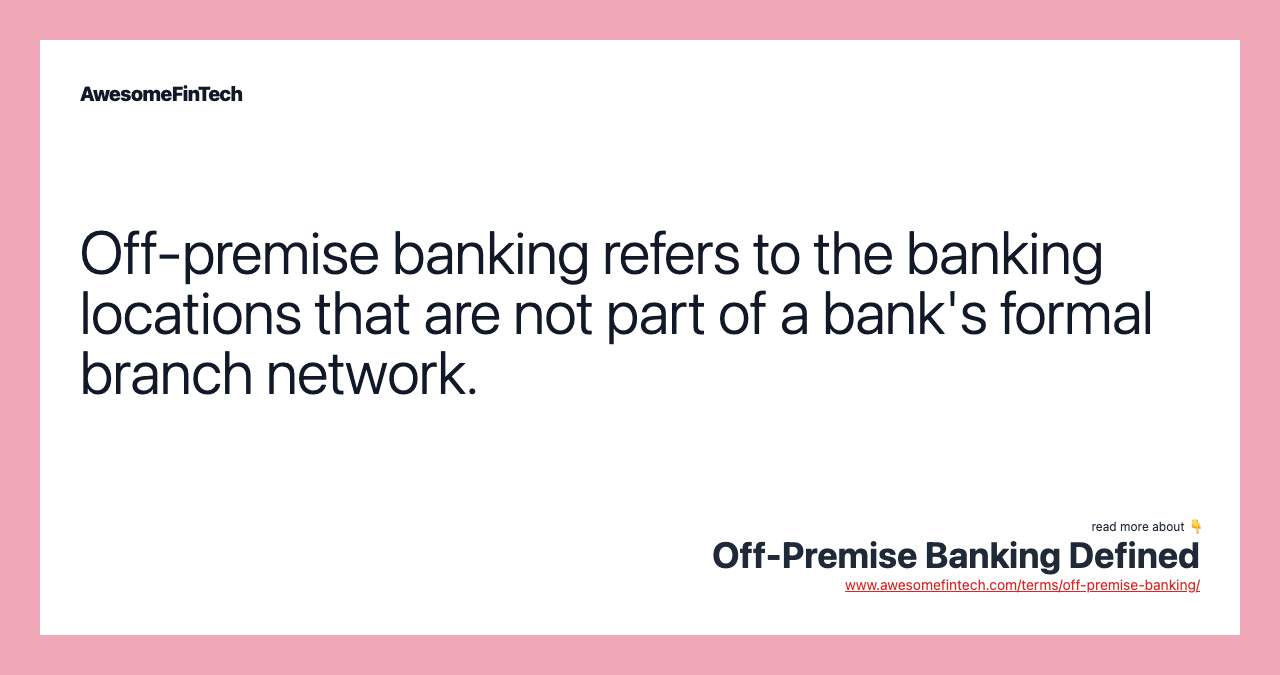 Off-Premise Banking Defined | AwesomeFinTech Blog