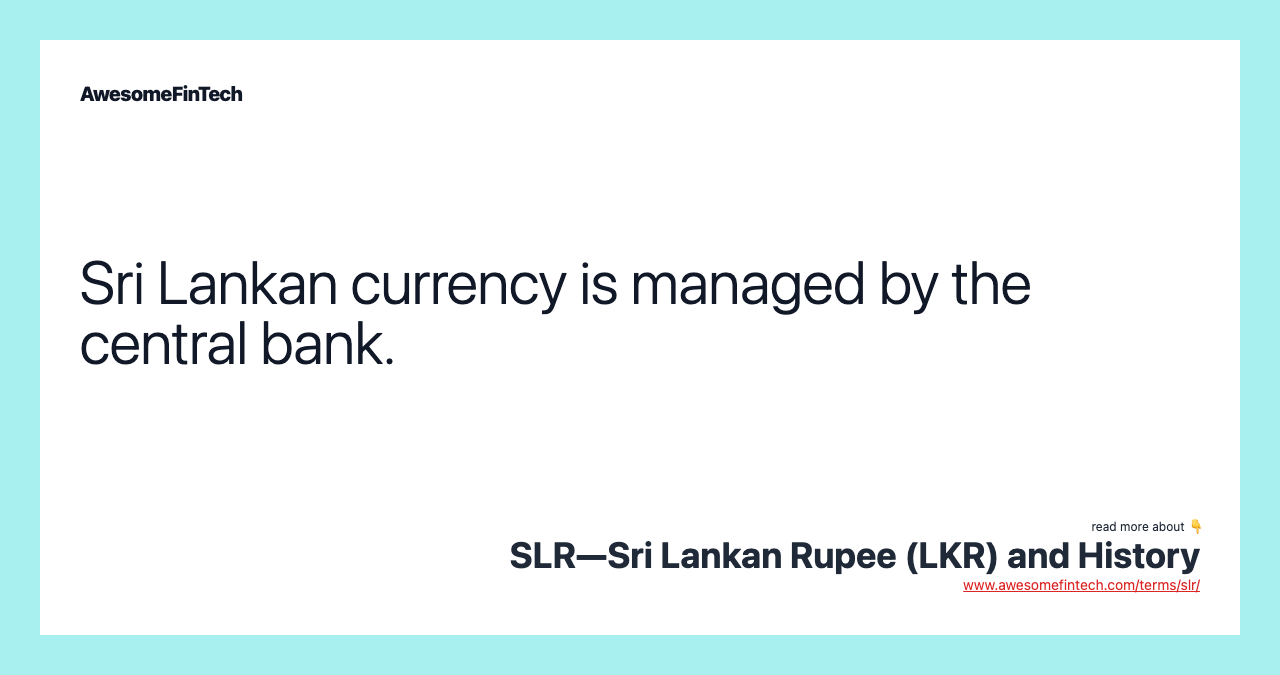 SLR—Sri Lankan Rupee (LKR) and History | AwesomeFinTech Blog