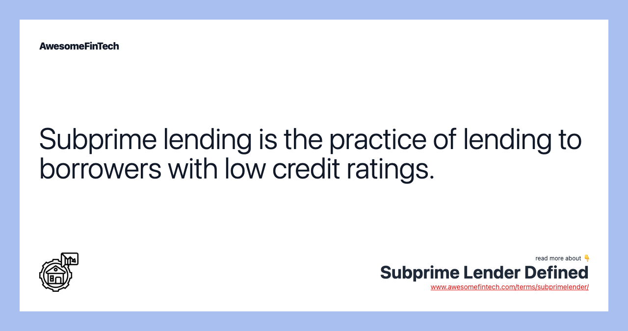 Subprime Lender Defined | AwesomeFinTech Blog