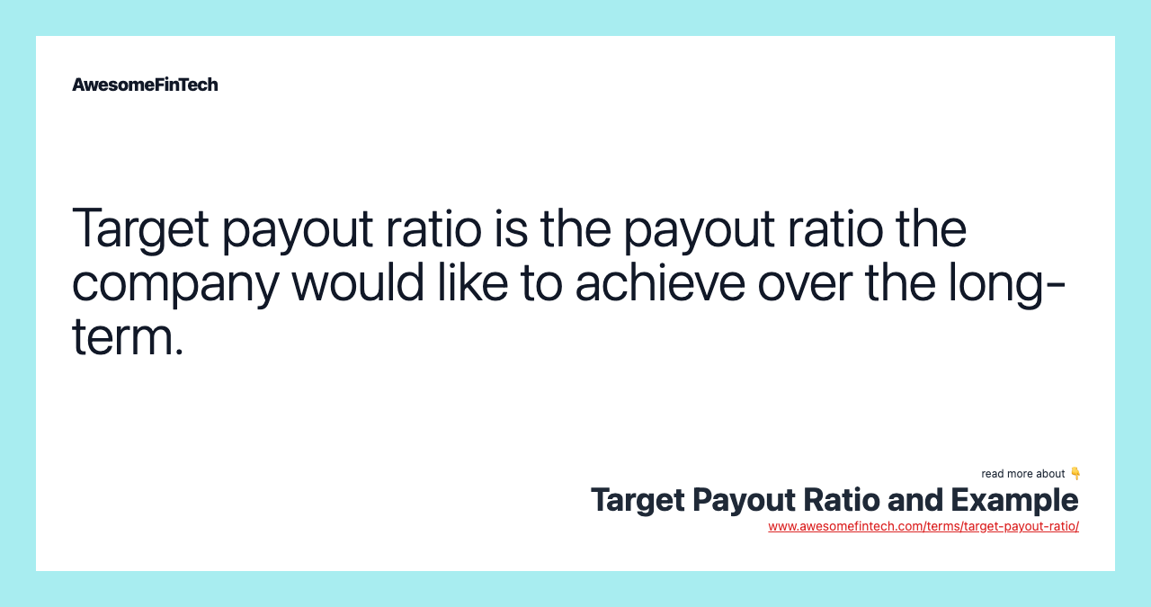 Target Payout Ratio and Example | AwesomeFinTech Blog