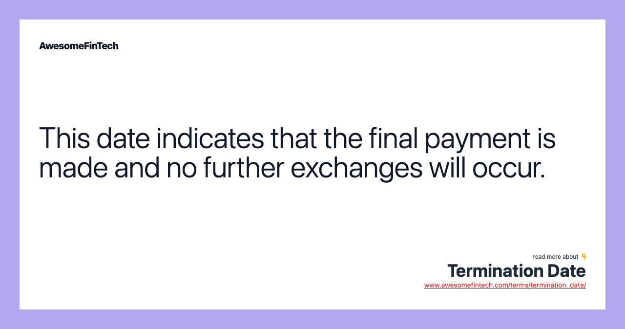 Termination Date | AwesomeFinTech Blog