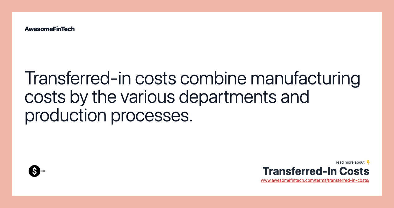 Transferred-In Costs | AwesomeFinTech Blog