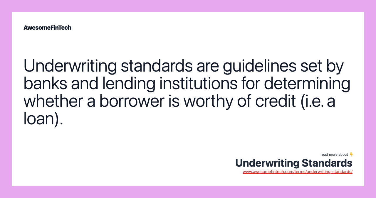 Underwriting Standards | AwesomeFinTech Blog