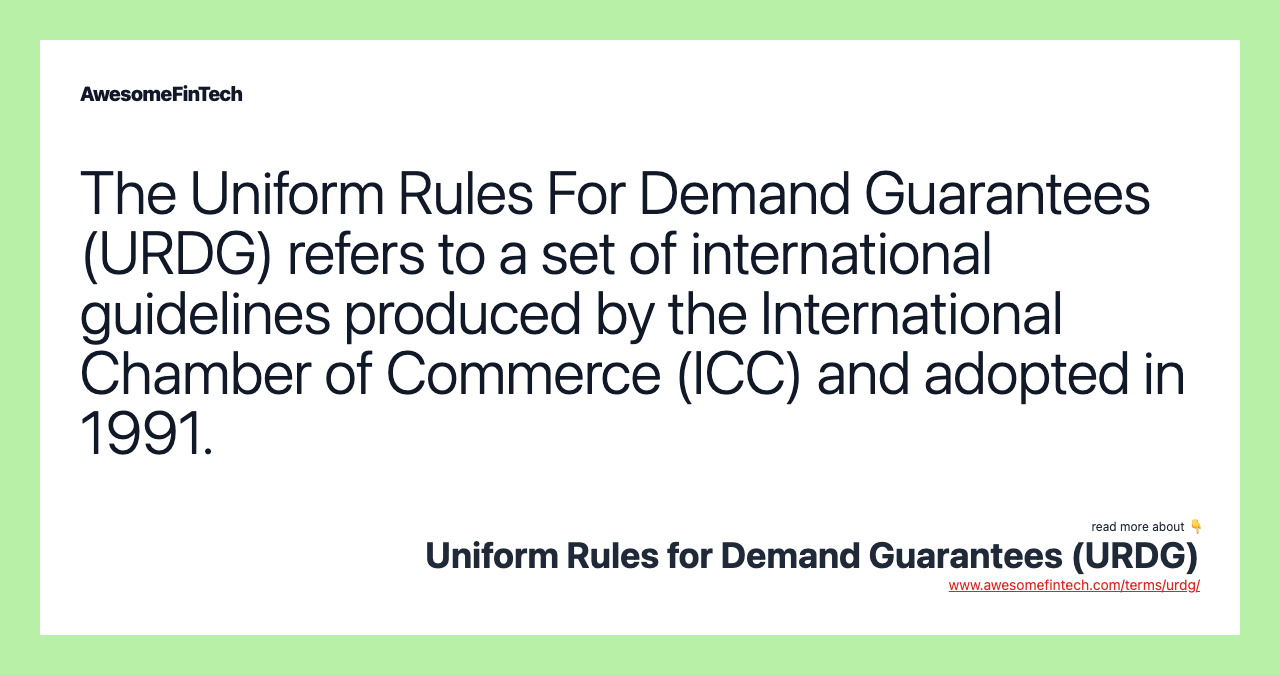 Uniform Rules for Demand Guarantees (URDG) | AwesomeFinTech Blog