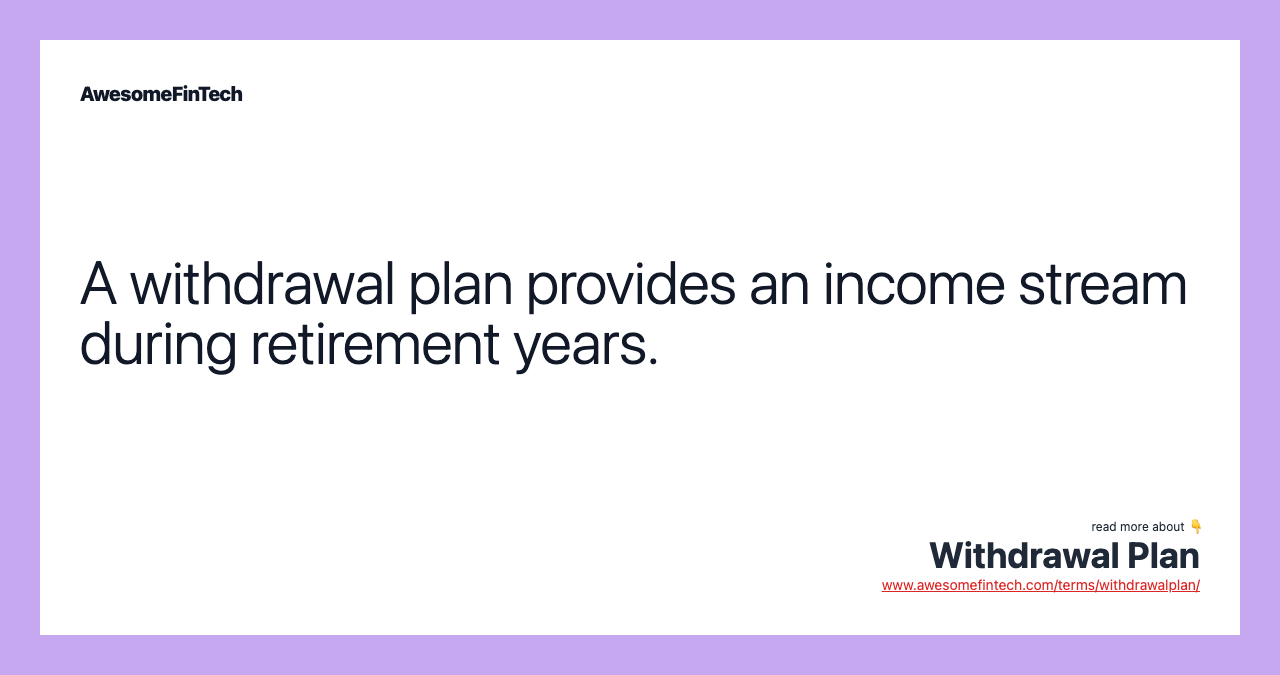 Withdrawal Plan | AwesomeFinTech Blog